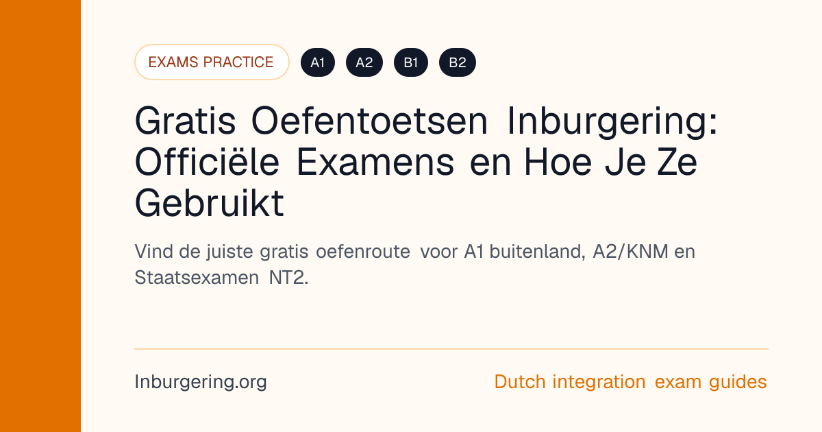 Gratis Oefentoetsen Inburgering: Officiële Examens en Hoe Je Ze G